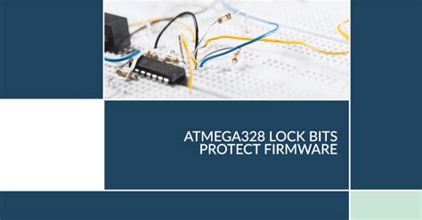 How To Use Atmega328p Lock Bits To Protect Your Firmware Fyp Solutions