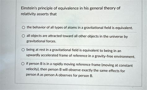 Einsteins Principle Of Equivalence In His General Theory Of Relativity Asserts That Othe