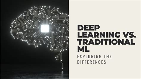Deep Learning Vs Traditional Machine Learning Explore The Differences