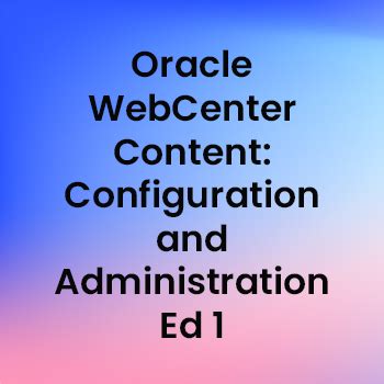 Oracle WebCenter Content Configuration And Administration Ed ERT