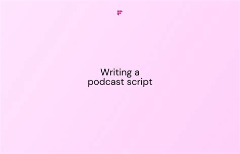 The Ultimate Guide To Writing A Podcast Script Fireflies