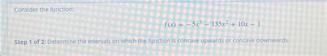 Solved Consider the function:f(x)=-5x3-135x2+10x-1Step 1 ﻿of | Chegg.com