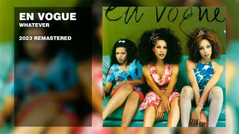 En Vogue Whatever 2023 Remastered Youtube