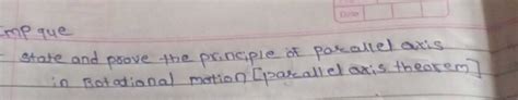 Mp Questate And Prove The Principle Of Parallel Axis In Rotational Motio