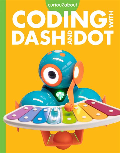 Curious About Coding With Dash And Dot The Creative Company