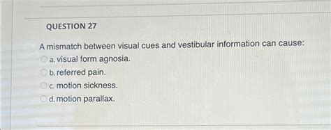 Solved Question 27a Mismatch Between Visual Cues And