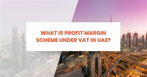 Profit Margin Scheme Under Vat In Uae Rvg