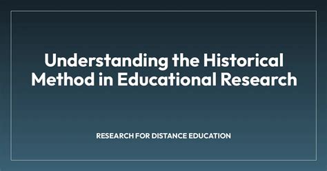 Understanding The Historical Method In Educational Research Distance Learning Institute
