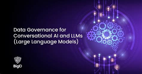Data Governance For Conversational Ai And Llms Large Language Models Bigid