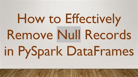 How To Effectively Remove Null Records In Pyspark Dataframes Youtube