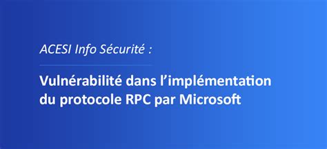 Vulnérabilité dans limplémentation du protocole RPC par Microsoft Groupe ACESI
