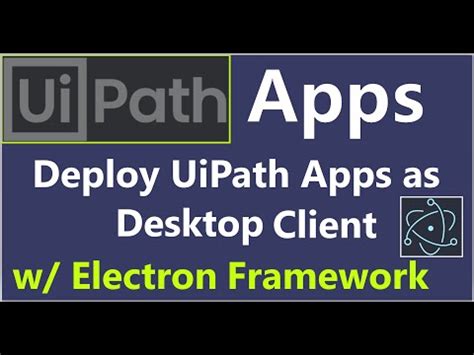 UiPath Tutorial Deploy UiPath Apps As Desktop Client Using Electron Framework Video