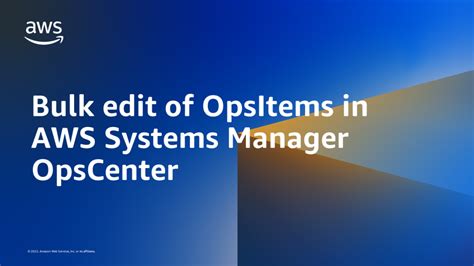 Bulk Edit Of Opsitems In Aws Systems Manager Opscenter Aws Cloud