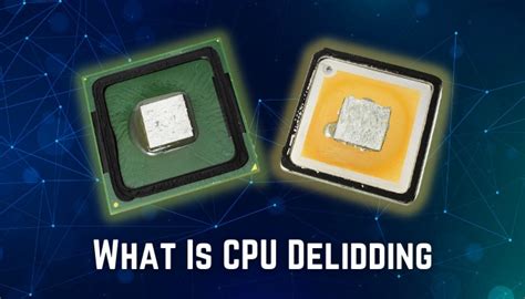 What Is CPU Delidding Proper Way To Delid Processors