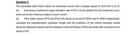 Solved Question 2 The Allowable Side Friction Factor For