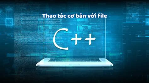 Các Thao Tác Cơ Bản Với File Trong C Cực Chi Tiết