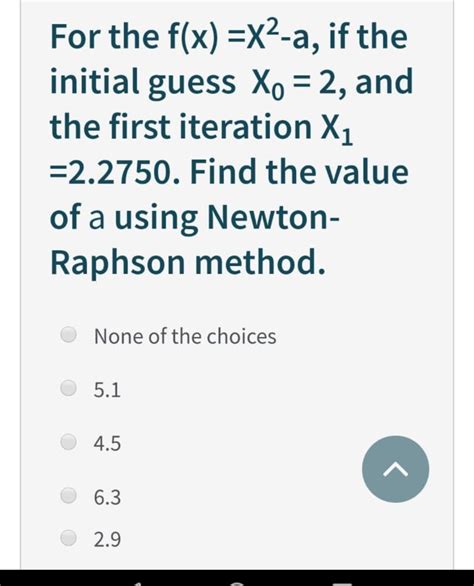 solved for the f x x2 a if the initial guess xo 2 and