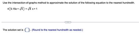 Solved Use The Intersection Of Graphs Method To Approximate