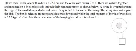 Solved 1two Metal Disks One With Radius R250 Cm And The