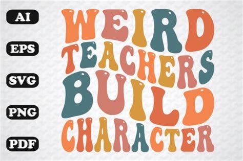 Weird Teachers Build Character Graphic By Sujon1638 · Creative Fabrica