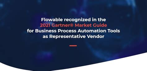 Flowable Recognized In The 2021 Gartner Market Guide For Bpa Tools For Its Second Consecutive