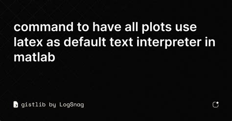 Gistlib Command To Have All Plots Use Latex As Default Text