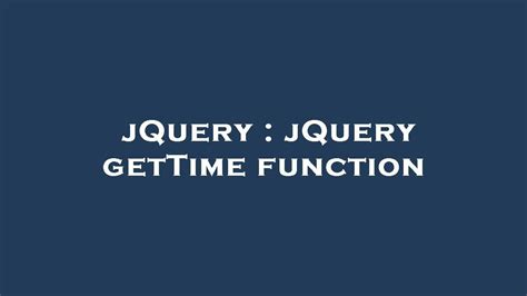 Jquery Jquery Gettime Function Youtube
