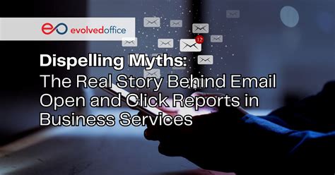 Dispelling Myths The Real Story Behind Email Open And Click Reports In Business Services