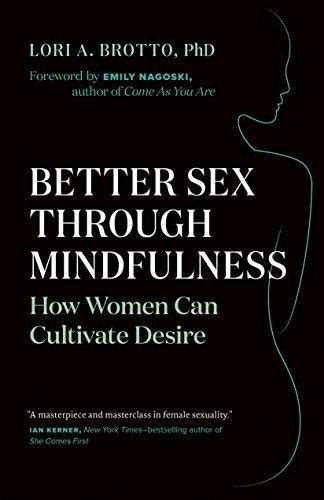 Better Sex Through Mindfulness Chapter Summary Lori A Brotto