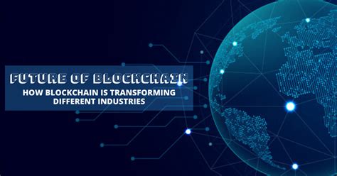 Future Of Blockchain How Blockchain Is Transforming Different Industries Bitcoin Insider