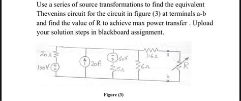 Solved Use A Series Of Source Transformations To Find The