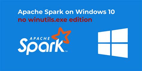 Apache Spark On Windows Without Winutils Exe