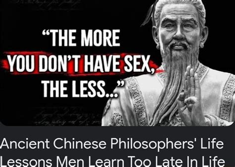 THE MORE YOU DON T HAVE SEX THE LESS Ancient Chinese Philosophers Life Lessons Men Learn