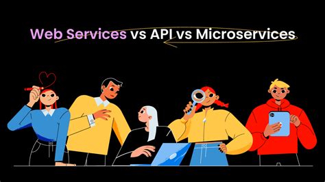 Web Services Vs Api Vs Microservices Infowind Tech