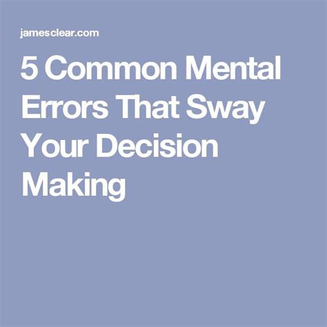 5 Common Mental Errors That Sway Your Decision Making Decision Making