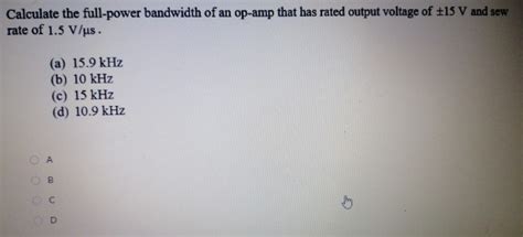 Solved Calculate The Full Power Bandwidth Of An Op That Chegg