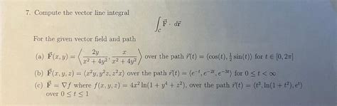 Solved 7 Compute The Vector Line Integral ∫cf⋅dr For The