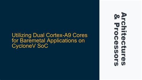 Utilizing Dual Cortex A Cores For Baremetal Applications On CycloneV SoC System On Chips