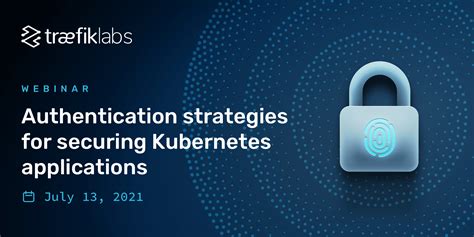 authentication strategies for securing kubernetes applications