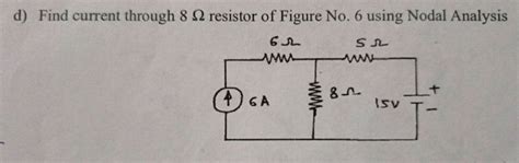 D Find Current Through 8Ω Resistor Of Figure No 6 Using Nodal Analysis