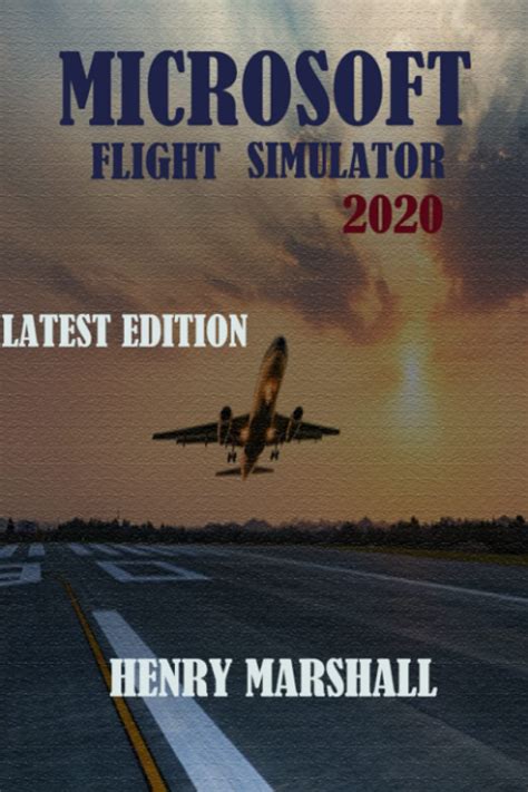 Microsoft Flight Simulator 2020 User Guide Latest Guide Tips Tricks Desertcart Kuwait