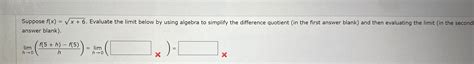 solved suppose f x x 62 ﻿evaluate the limit below by using