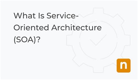 What Is Service Oriented Architecture Soa Ninjaone