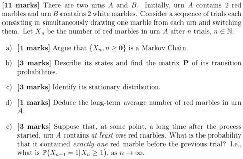 Solved There Are Two Urns A And B Initially Urn A Contains 2 Red Marbles And Urn B Contains