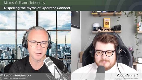 Episode 10 Microsoft Teams Telephony Dispelling The Myths Of Operator Connect Loopup