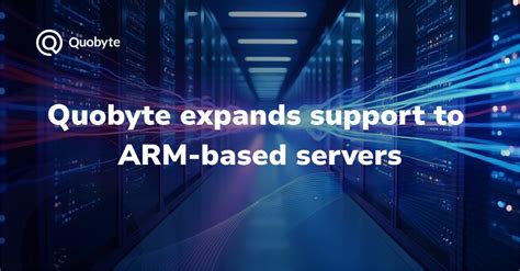 Quobyte Expands Support To ARM Based Servers Quobyte Blog