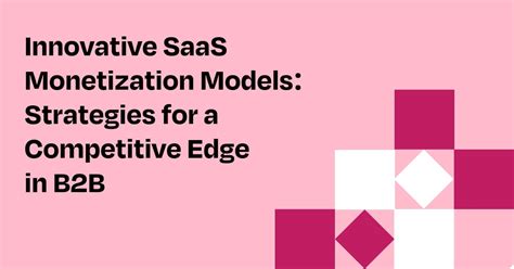 Unleashing Saas Monetization Models For B2b Success