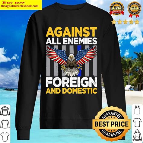 Black Against All Enemies Foreign And Domestic Shirt