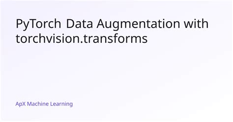 Pytorch Data Augmentation With Torchvision Transforms
