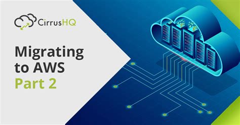 migrating to aws part 2 cirrushq